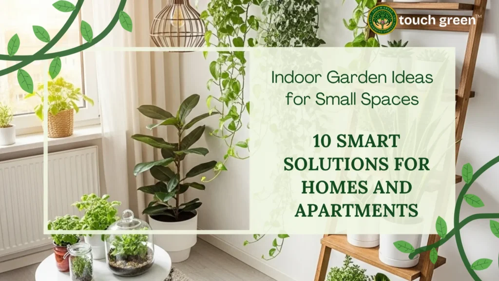Indoor Garden Ideas for Small Spaces: 10 Smart Tips